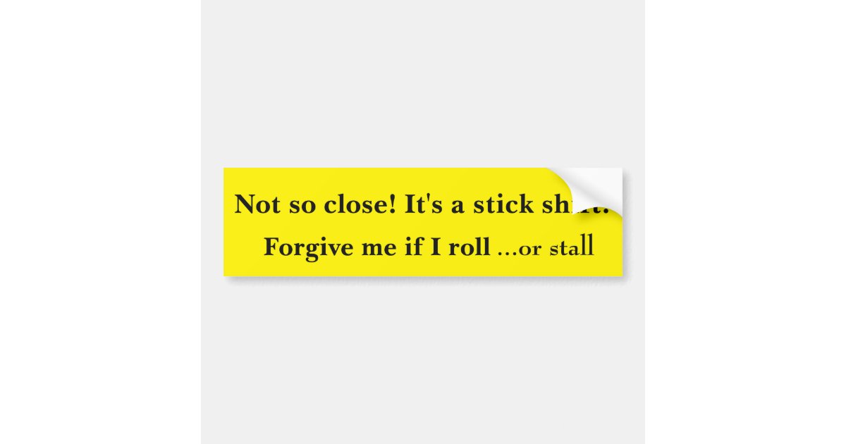 Stick Shift!! Bumper Sticker | Zazzle