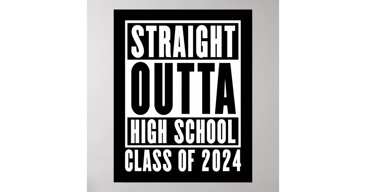 Straight Outta High School Class of 2024 Poster | Zazzle