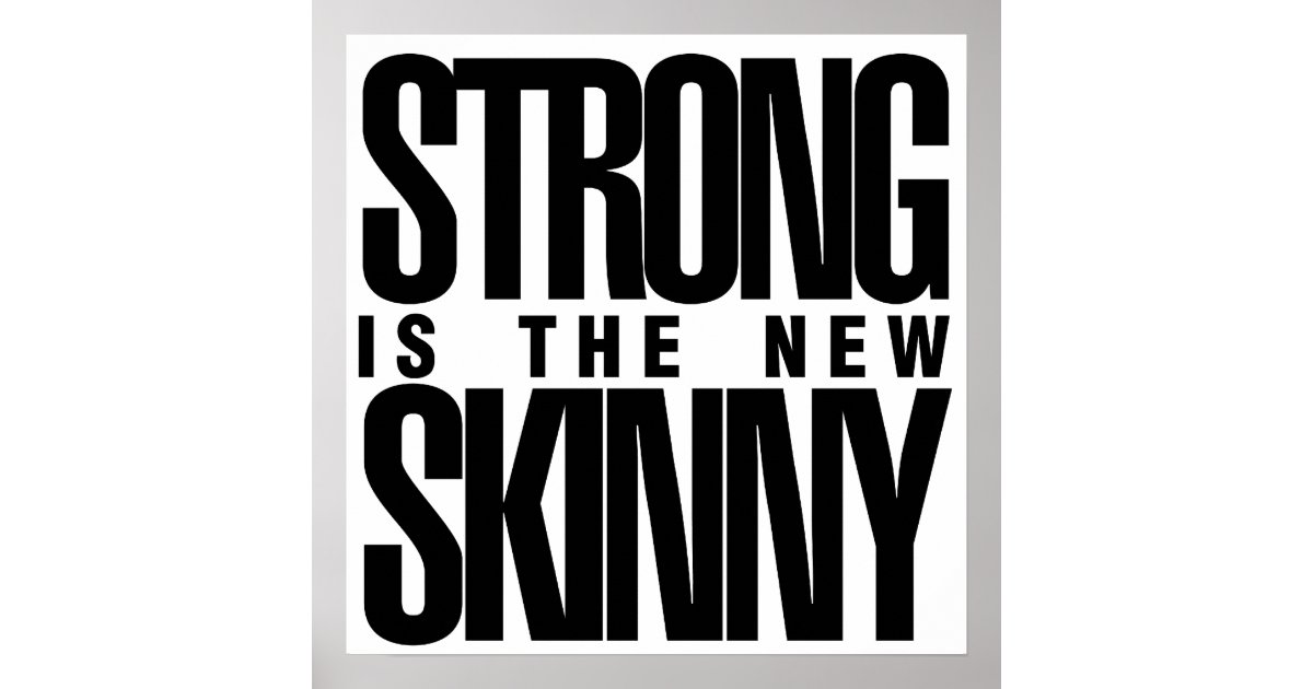 Strong is the new Skinny Poster | Zazzle