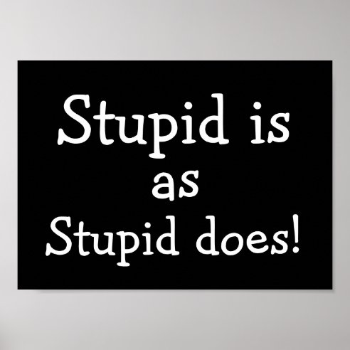 Stupid Posters & Photo Prints | Zazzle AU