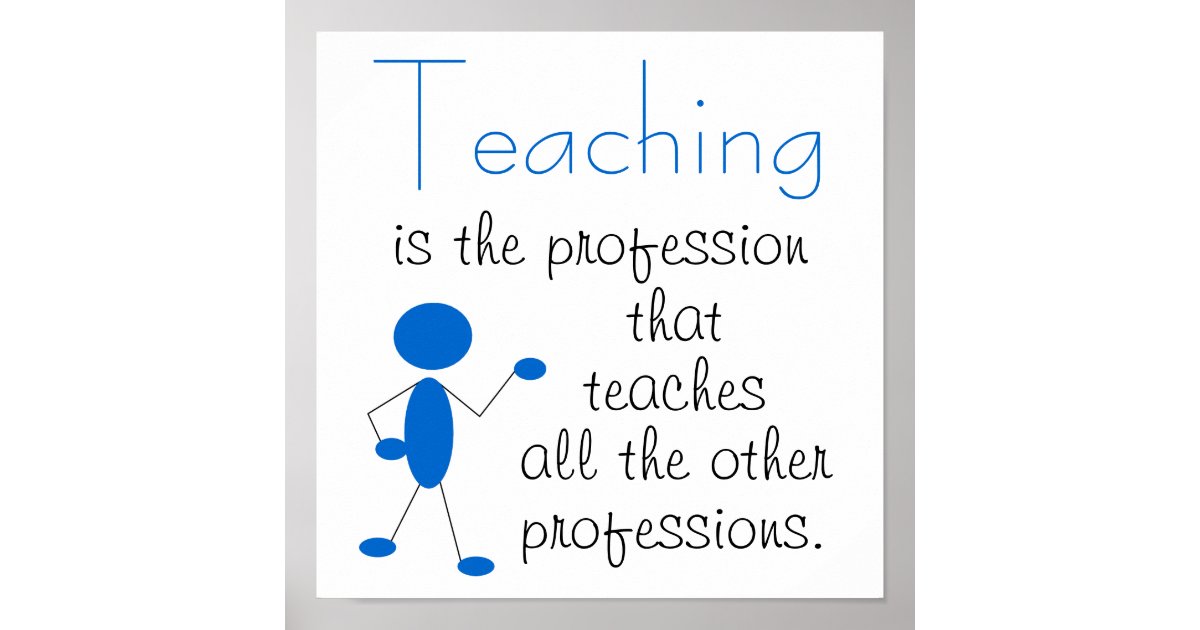 Teaching is the Profession... Inspirational Quote Poster | Zazzle