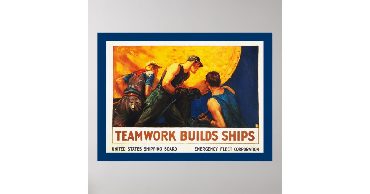 Teamwork Builds Ships Poster | Zazzle