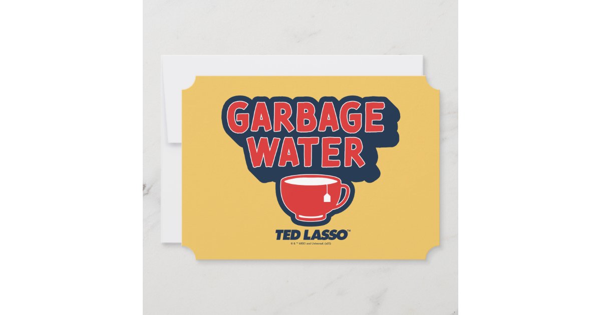 Ted Lasso Garbage Water Tea Graphic Card Zazzle