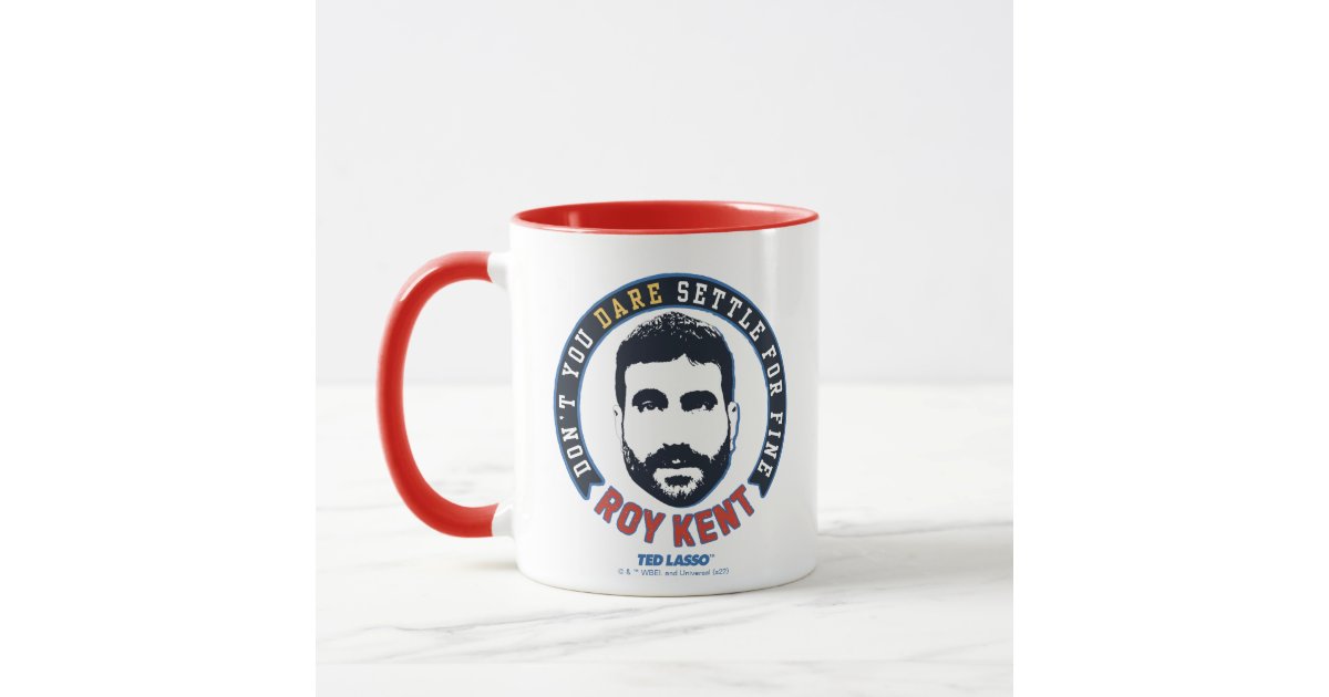 Ted Lasso | Roy Kent Don't You Dare Settle Mug | Zazzle Ted Lasso | Roy Kent Don't You Dare Settle Mug | Zazzle