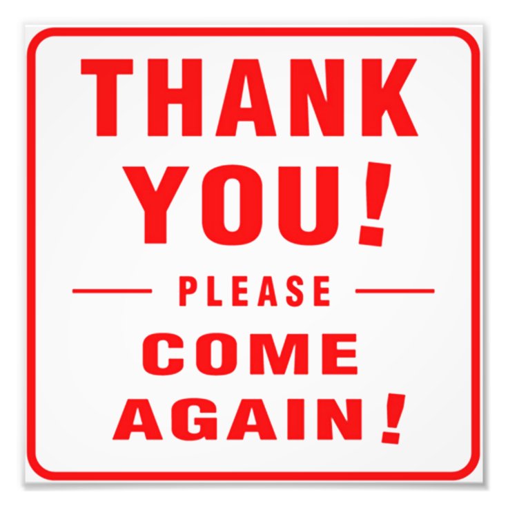 Thank You Please Come Again Photo Print | Zazzle