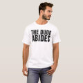 THE DUDE ABIDES Mens T-shirts & sweatshirts | Zazzle