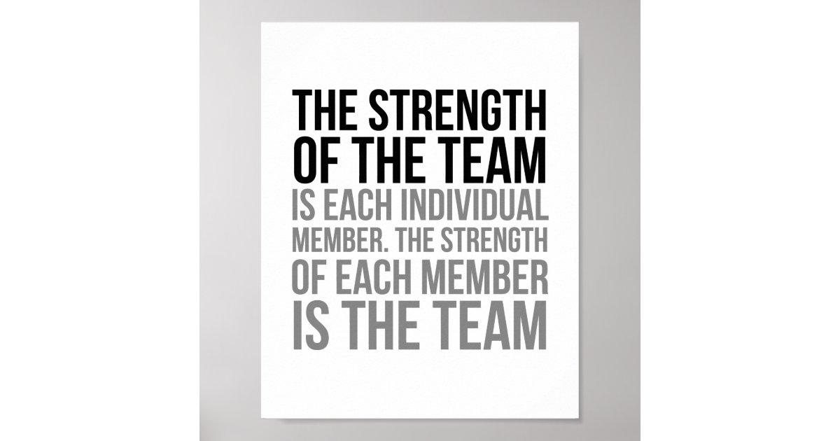 The Strength Of The Team Is Each Individual Member Poster | Zazzle