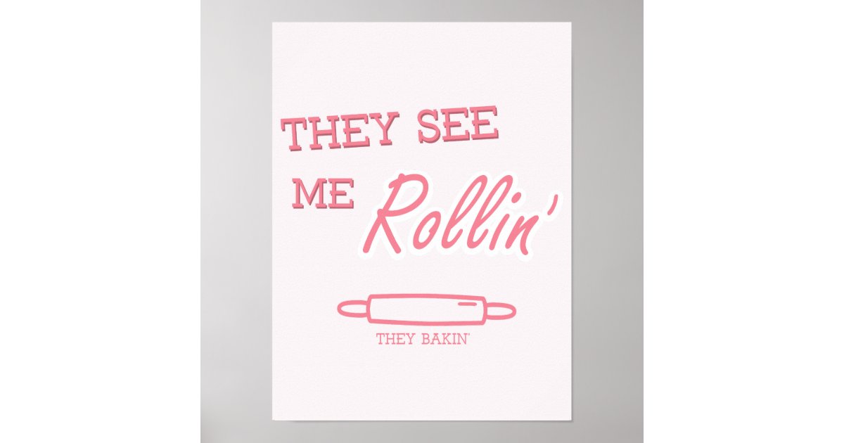 "They See Me Rollin" Funny Baking Quote Print | Zazzle