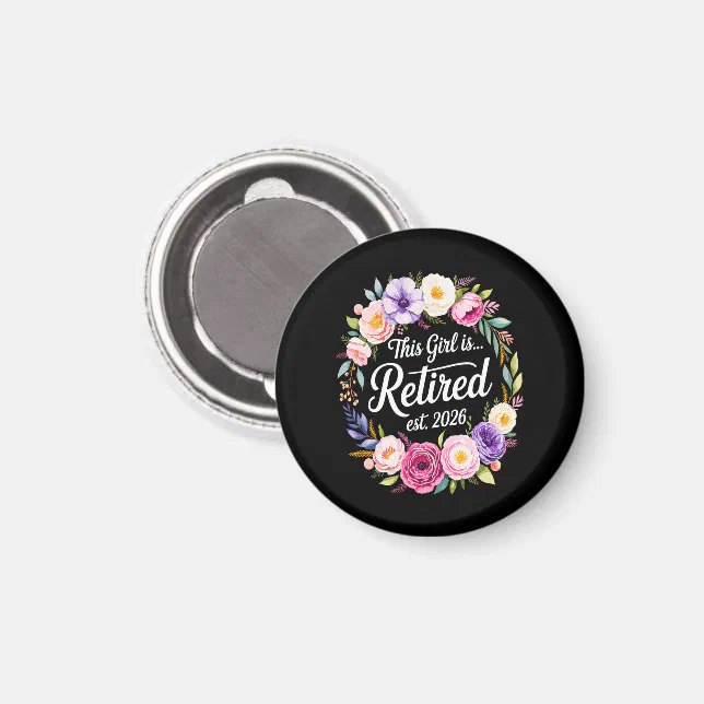 This Girl Is Retired 2026 Floral Retiret Magnet | Zazzle