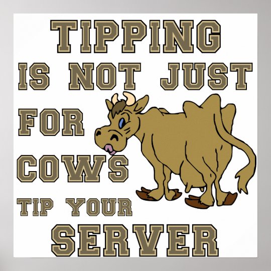 Tipping Not Just For Cows Tip Your Server Poster | Zazzle.com.au