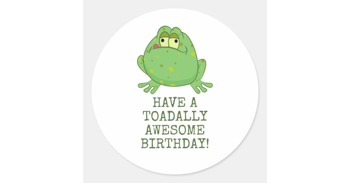 Toadally Awesome Birthday Classic Round Sticker | Zazzle