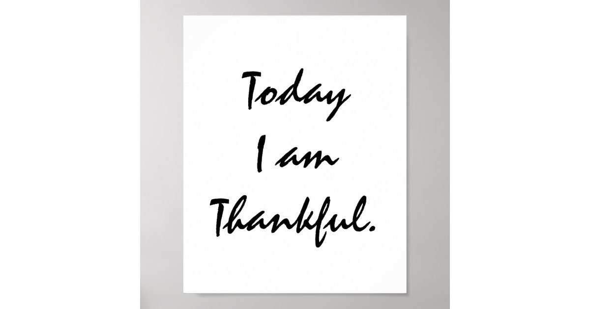 Today I am Thankful. Poster | Zazzle