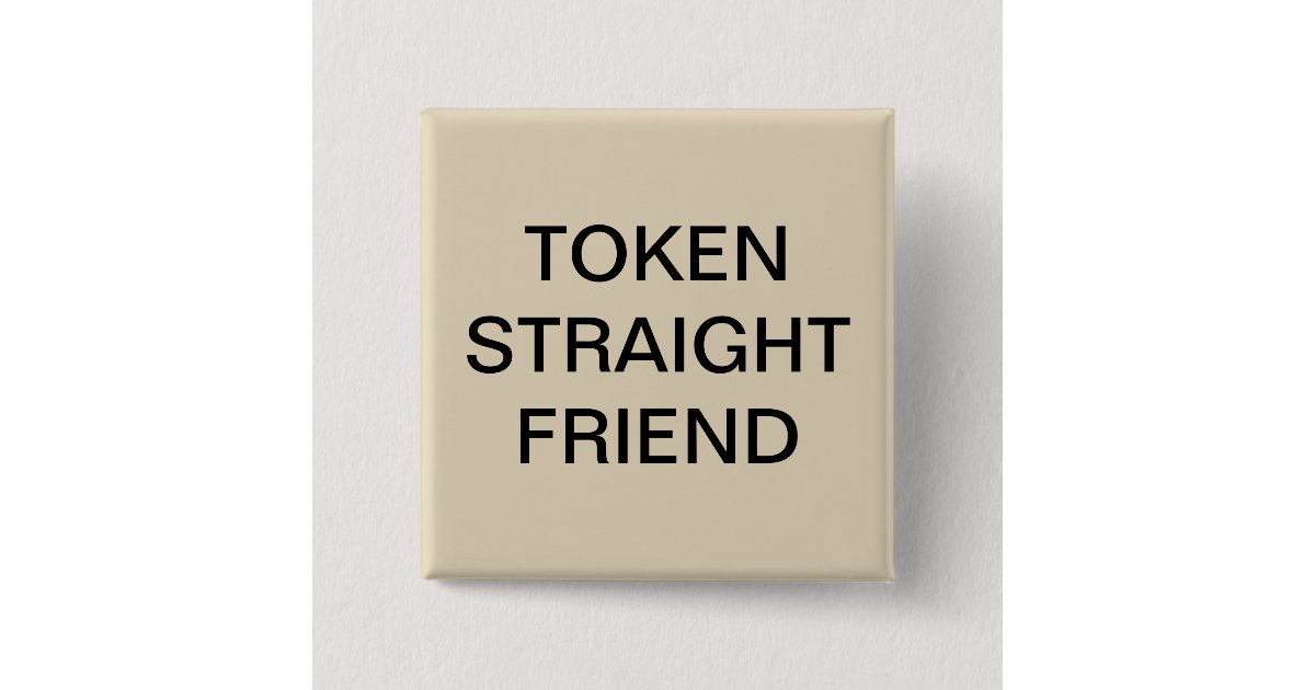 Token Straight Friend Square Button | Zazzle