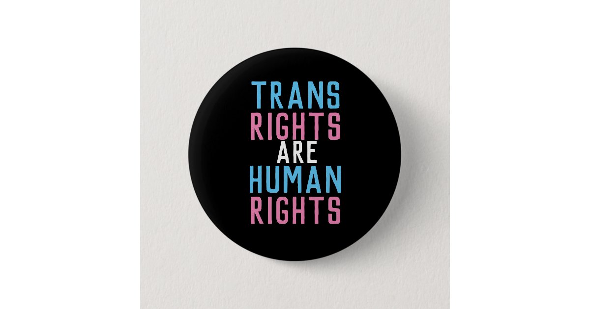 Trans Rights are Human Rights 6 Cm Round Badge | Zazzle