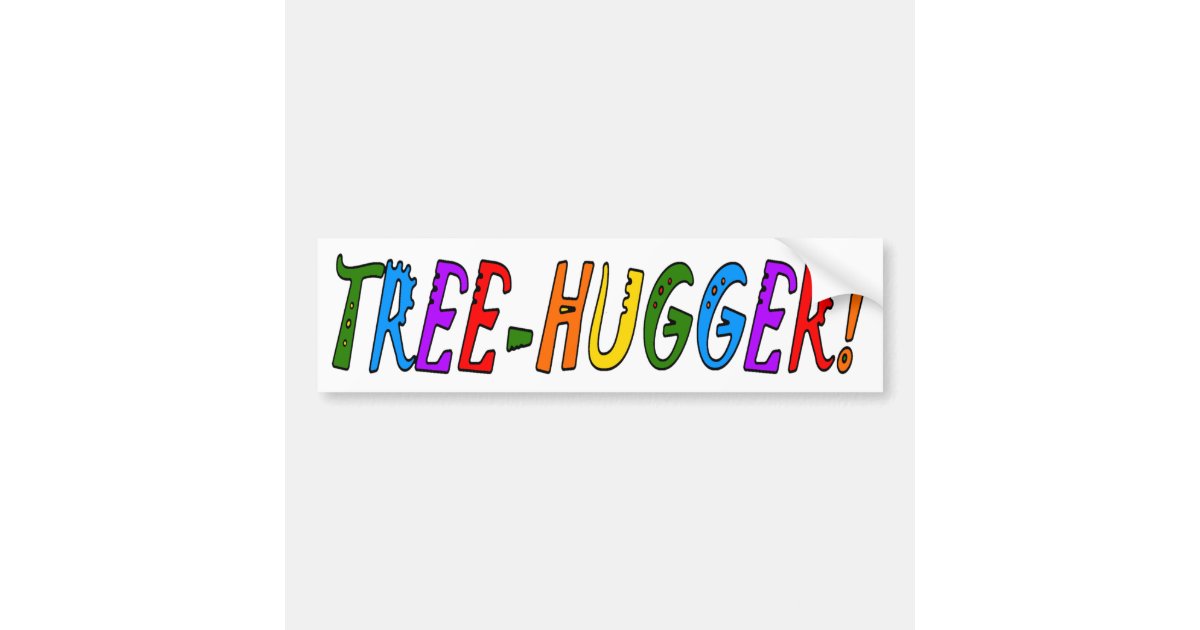 TREE HUGGER BUMPER STICKER | Zazzle