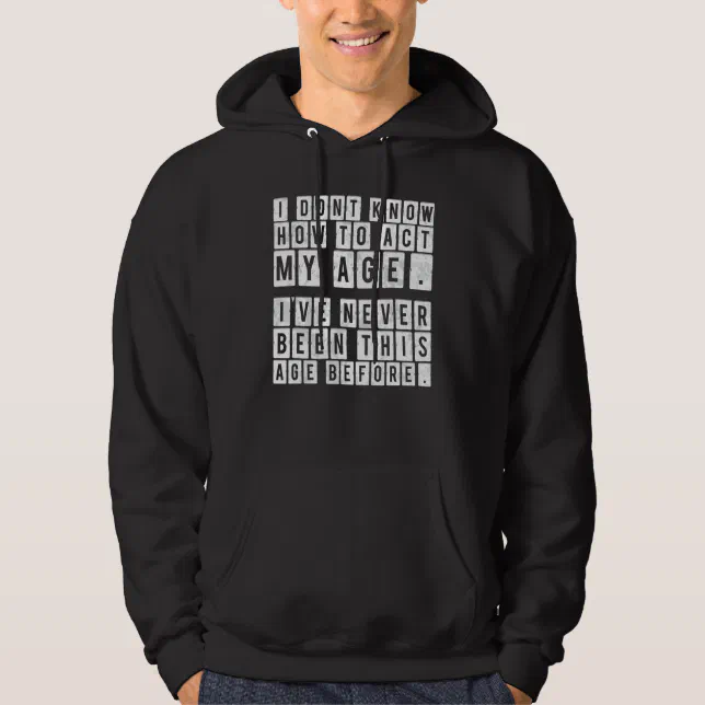 Vintage I Don't Know How To Act My Age Hoodie | Zazzle