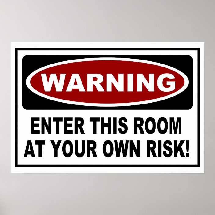 WARNING - ENTER THIS ROOM AT YOUR OWN RISK! POSTER | Zazzle.com.au
