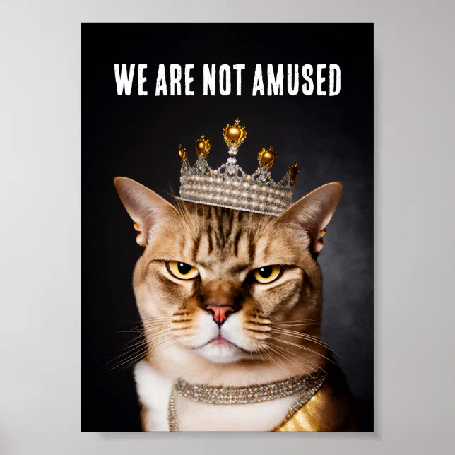 We Are Not Amused Royal Grumpy Cat Wearing A Crown Poster | Zazzle