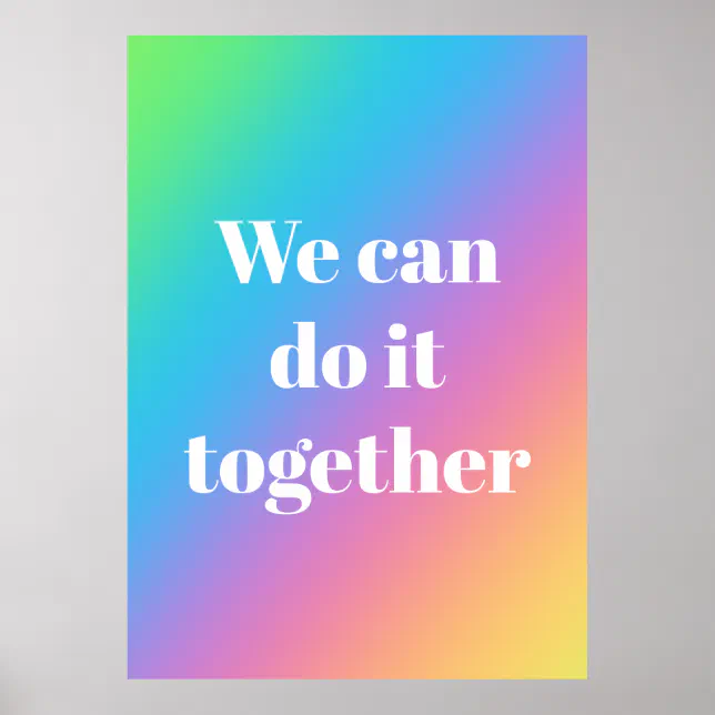 We Can Do It Together Rainbow Poster | Zazzle