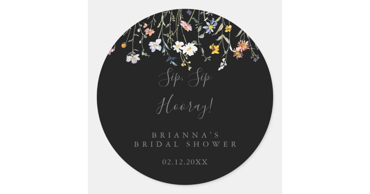 Wild Floral Black Sip Sip Hooray Bridal Shower Classic Round Sticker ...