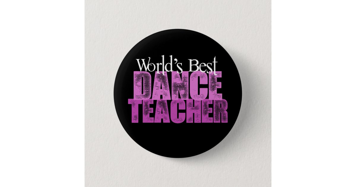 World's Best Dance Teacher 6 Cm Round Badge | Zazzle
