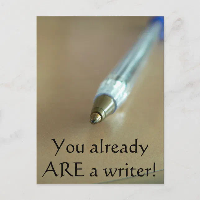 You Already ARE a Writer! (with Pen) Postcard | Zazzle