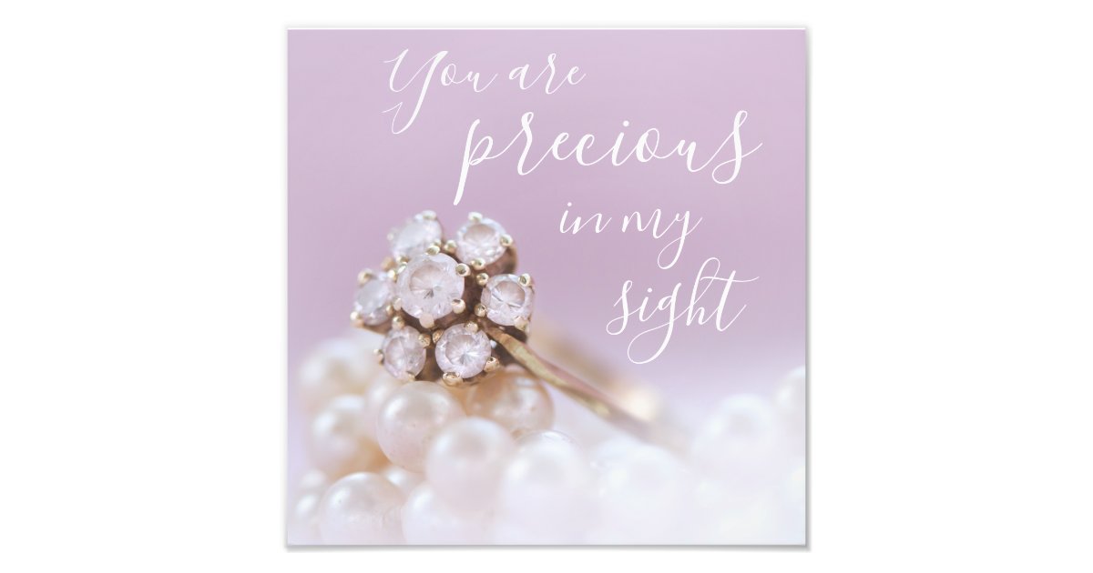 You Are Precious in My Sight Bible Verse Quote Photo Print | Zazzle