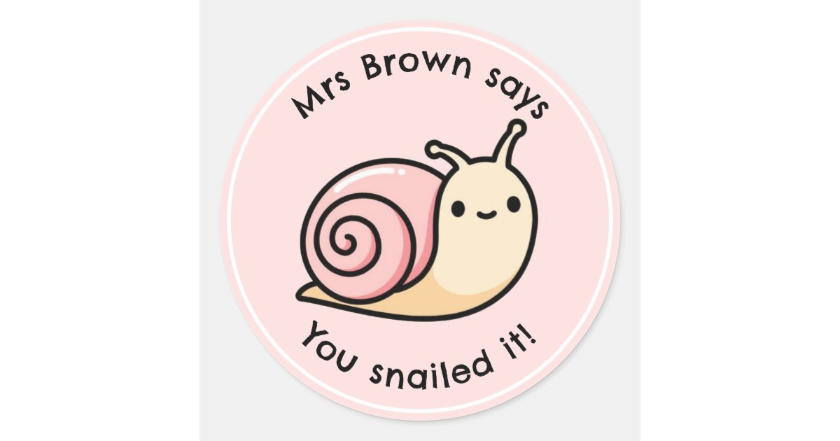 You Snailed It Teacher Reward Sticker Personalised | Zazzle