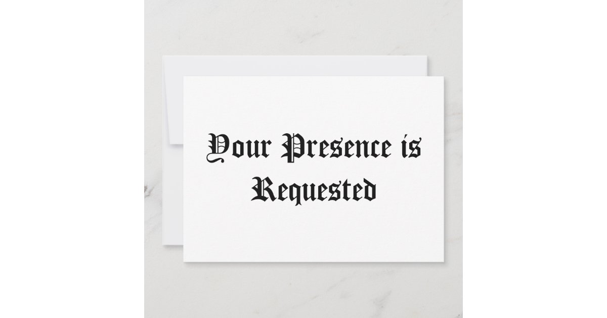Your Presence Is Requested Zazzle your-presence-is-requested-zazzle