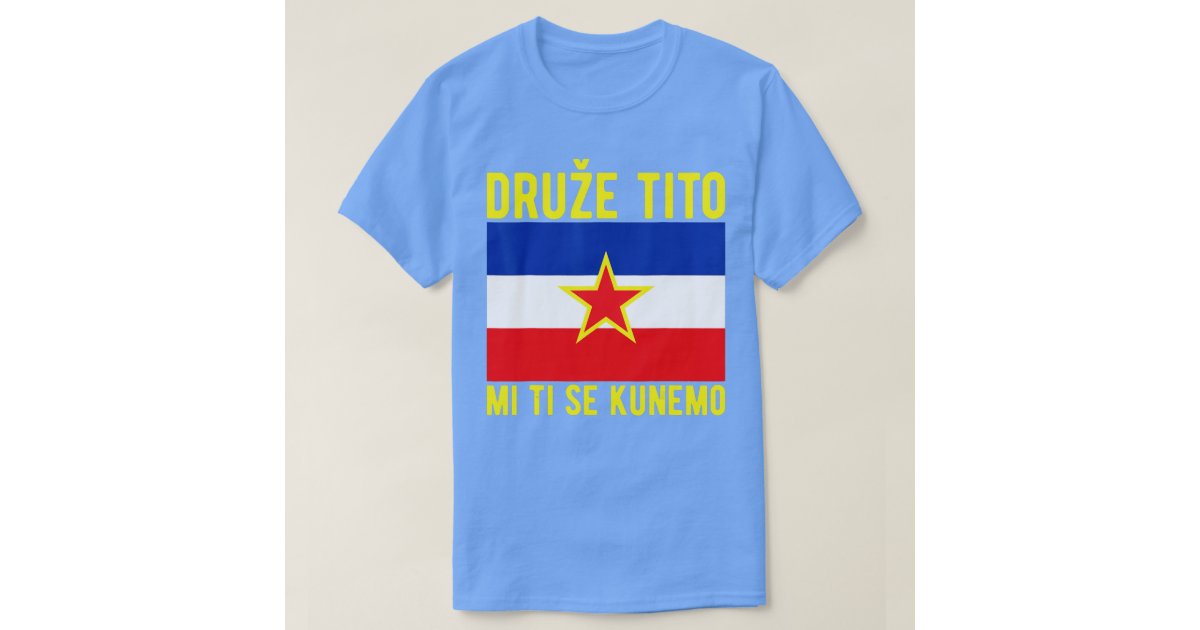 Yugoslavija flag Balkans SFRY Josip Broz Tito Yugo T-Shirt | Zazzle