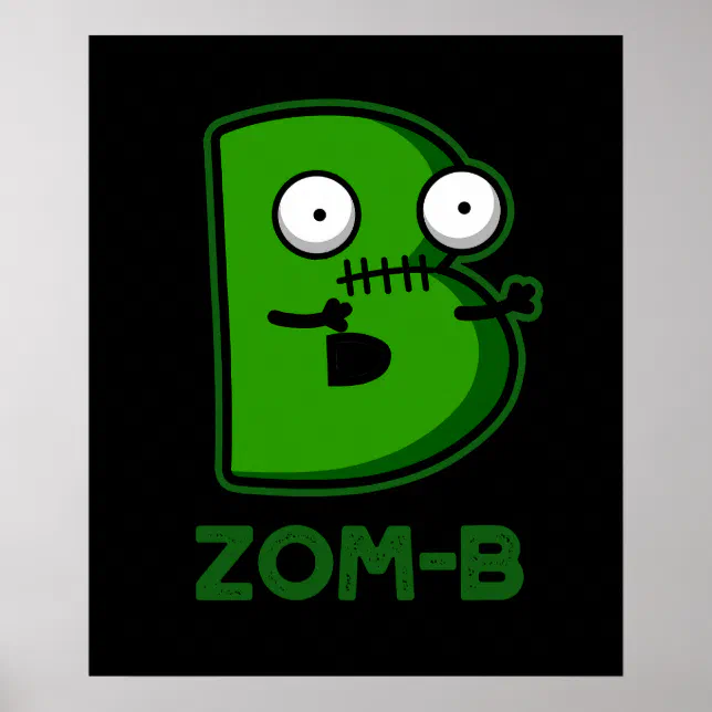 Zomb-b Funny Zombie Alphabet B Pun Dark BG Poster | Zazzle